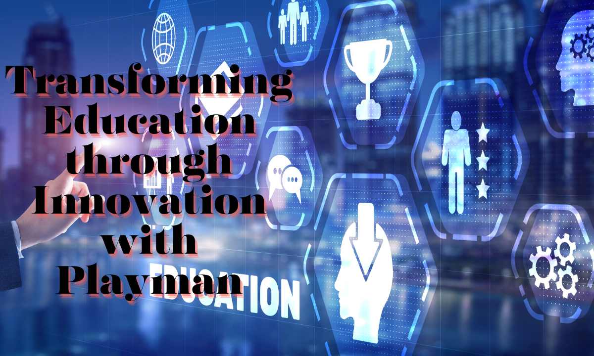 Transforming Education through Innovation with Playman